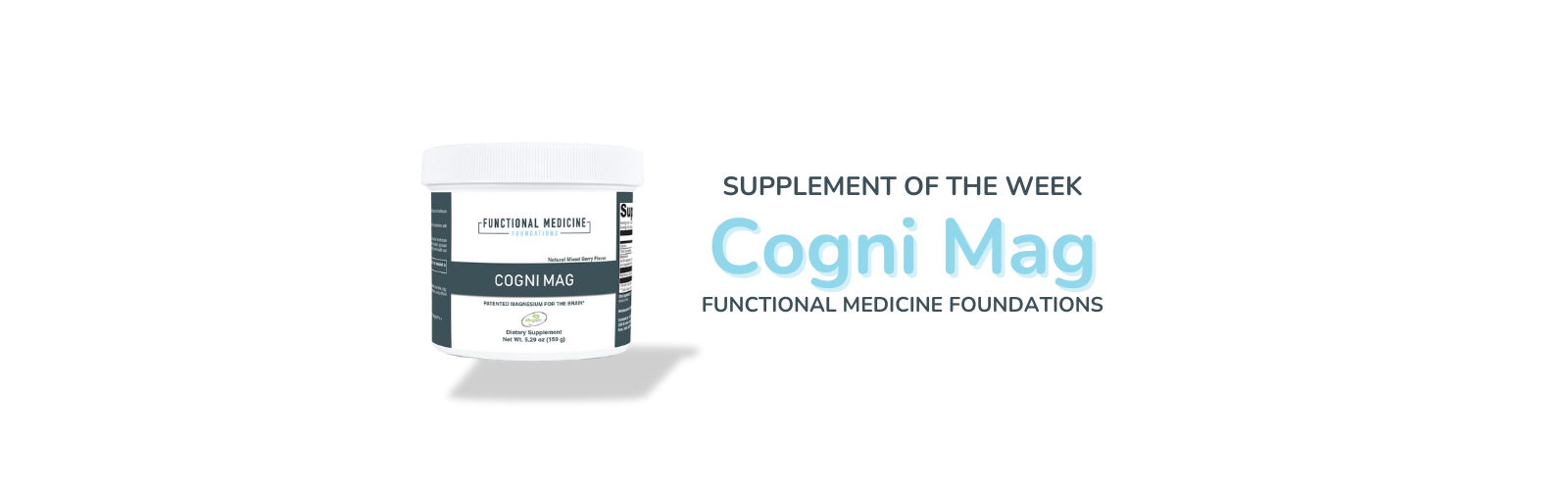 Supplement of the Week: Cogni Mag by Functional Medicine Foundations ...