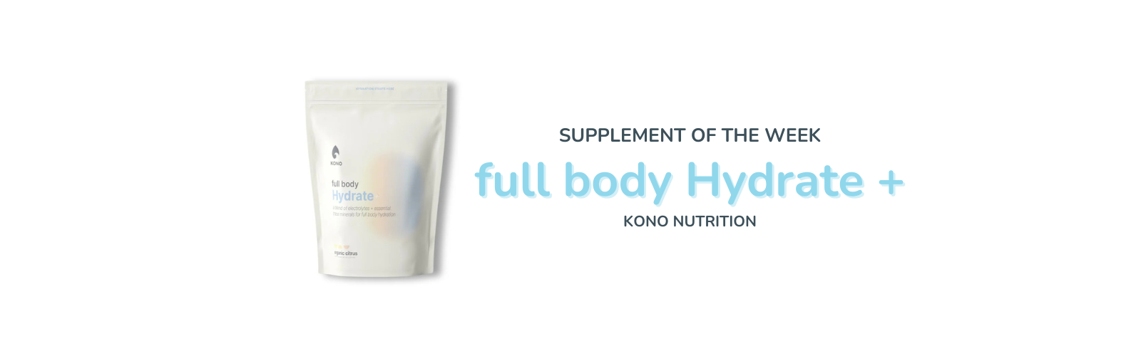 Supplement of the Week: full body Hydrate+ by Kono Nutrition ...